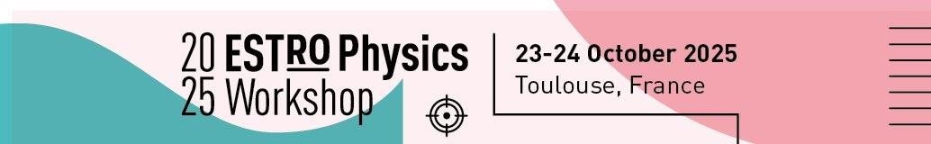 2025 ESTRO Physics Workshop - Call for Motivation Statements | LMU ART Lab